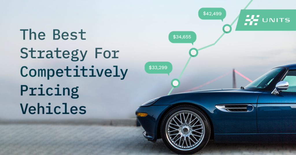 The Best Strategy For Competitively Pricing Vehicles - Units Inventory